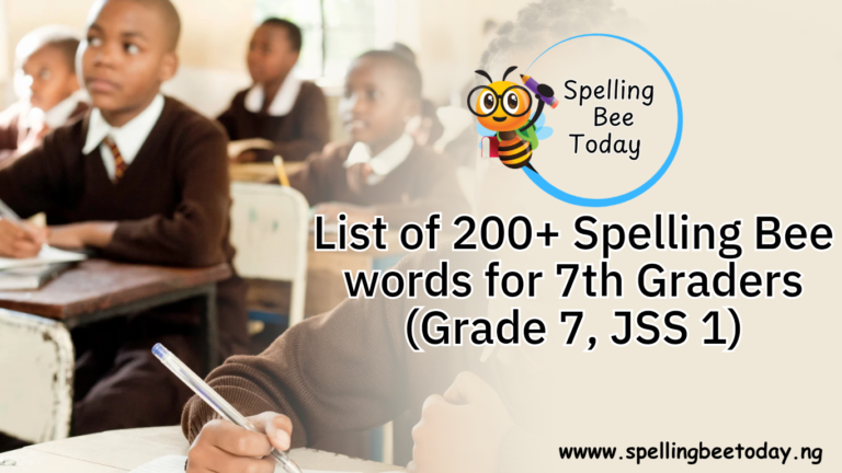 List of 200+ Spelling Bee words for 7th Graders (Grade 7, JSS 1 ...